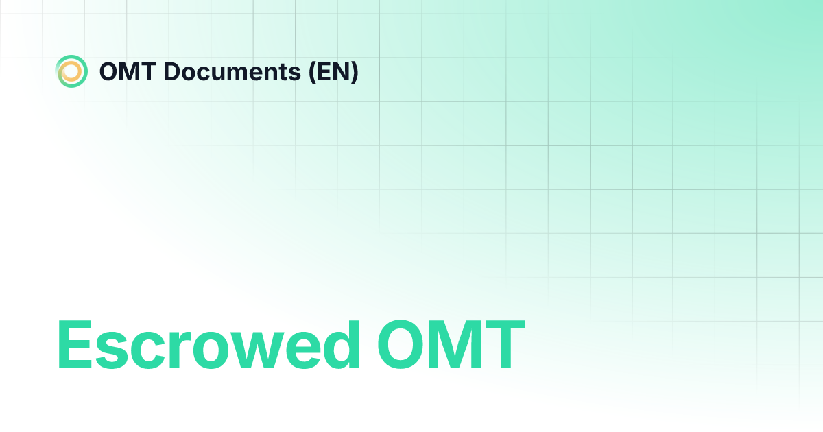 Escrowed OMT | OMT Documents (EN)
